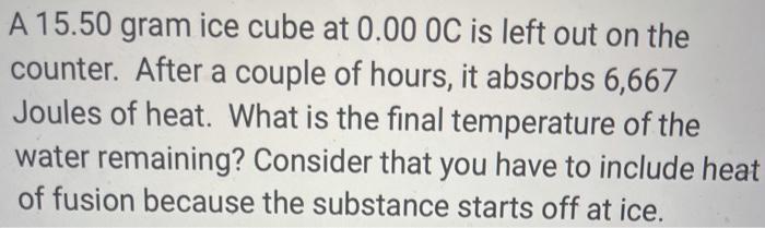 Solved A 15.50 gram ice cube at 0.00 OC is left out on the | Chegg.com