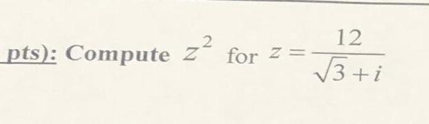 Solved pts): Compute z2 for z=3+i12 | Chegg.com