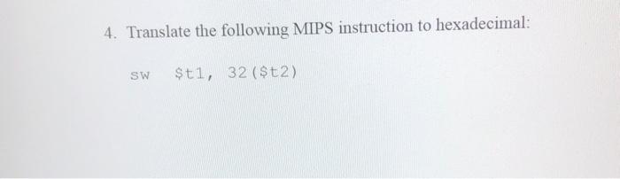 Solved 4. Translate the following MIPS instruction to | Chegg.com
