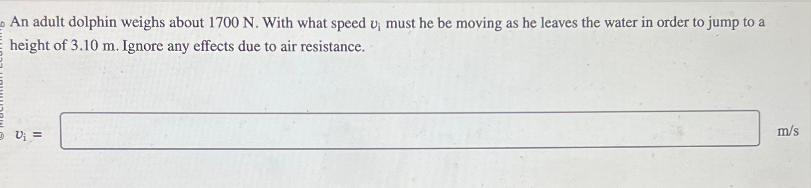 Solved An adult dolphin weighs about 1700N. ﻿With what speed | Chegg.com