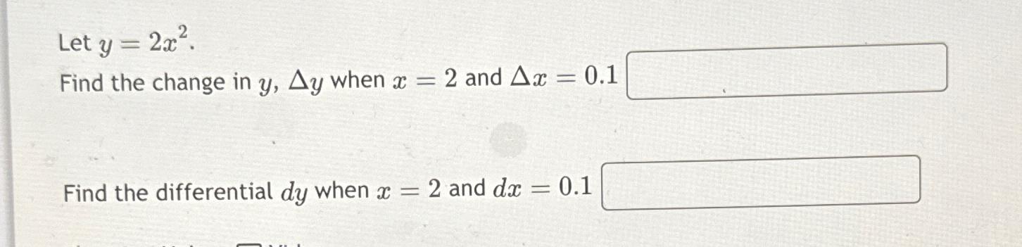 Solved Let y=2x2.Find the change in y,Δy ﻿when x=2 ﻿and | Chegg.com