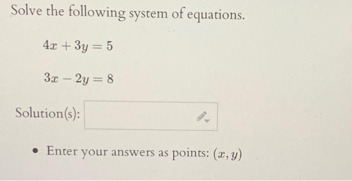 Solved Solve the following system of equations. 4x + 3y = 5 | Chegg.com