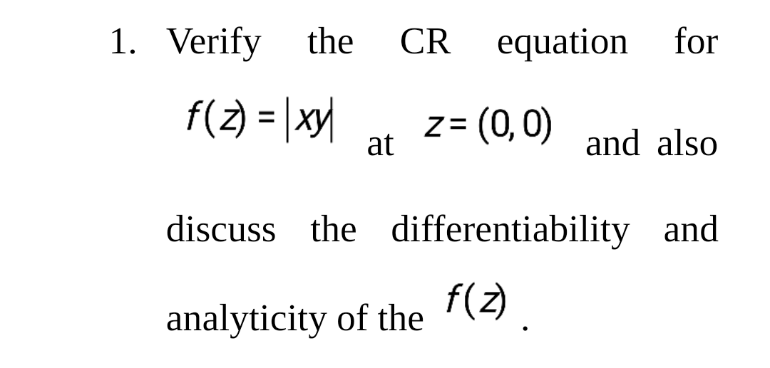 Solved Verify the CR equation for f(z)=∣xy∣ at z=(0,0) and | Chegg.com