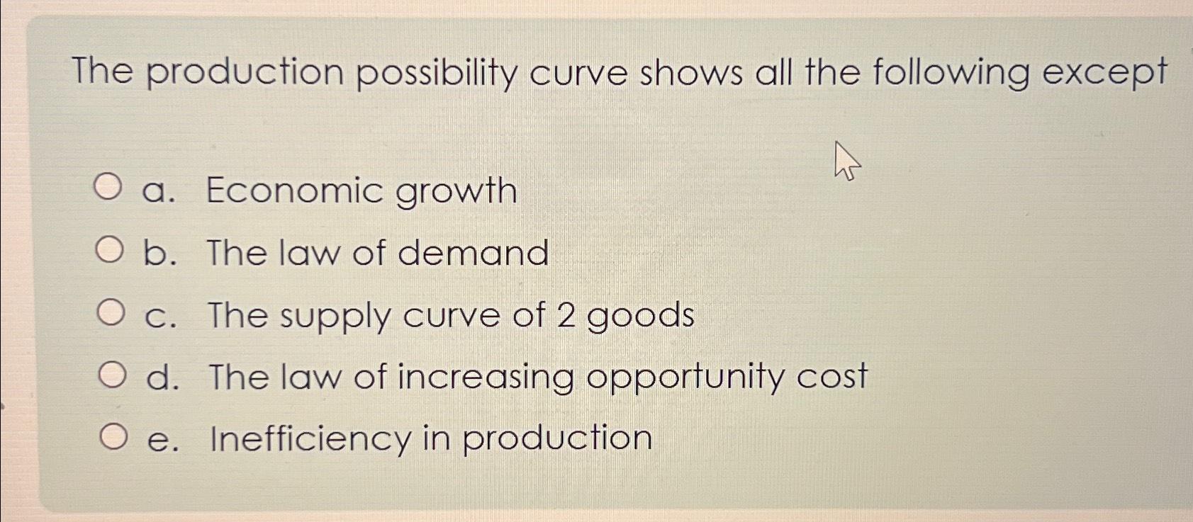 Solved The production possibility curve shows all the | Chegg.com