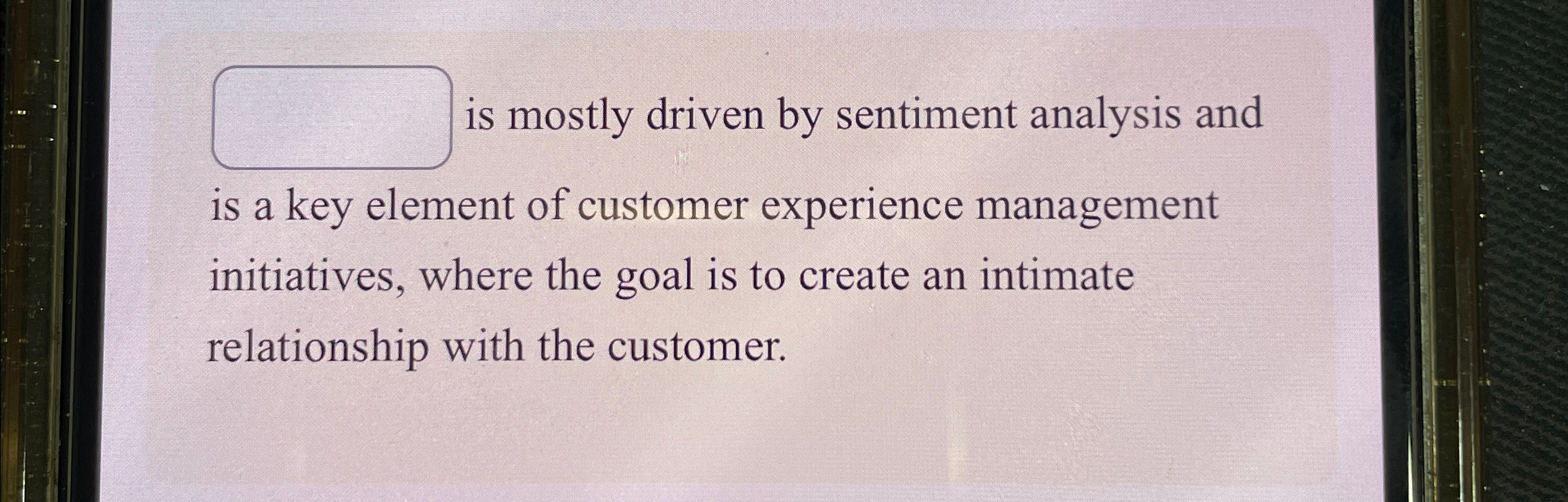 Solved is mostly driven by sentiment analysis and is a key | Chegg.com