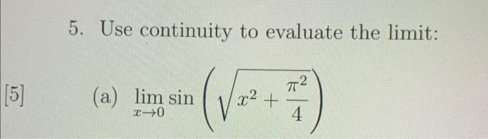 Solved 5. Use continuity to evaluate the limit: [5] (a) | Chegg.com