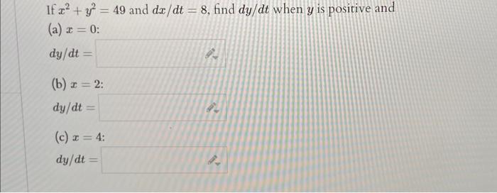 Solved If x² + y² = 49 and dx/dt = 8, find dy/dt when y is | Chegg.com