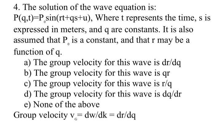 Solved 4. The solution of the wave equation is: P(q,t)=P | Chegg.com