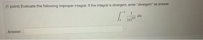 Solved (1 point) Evaluate the following improper integral. | Chegg.com