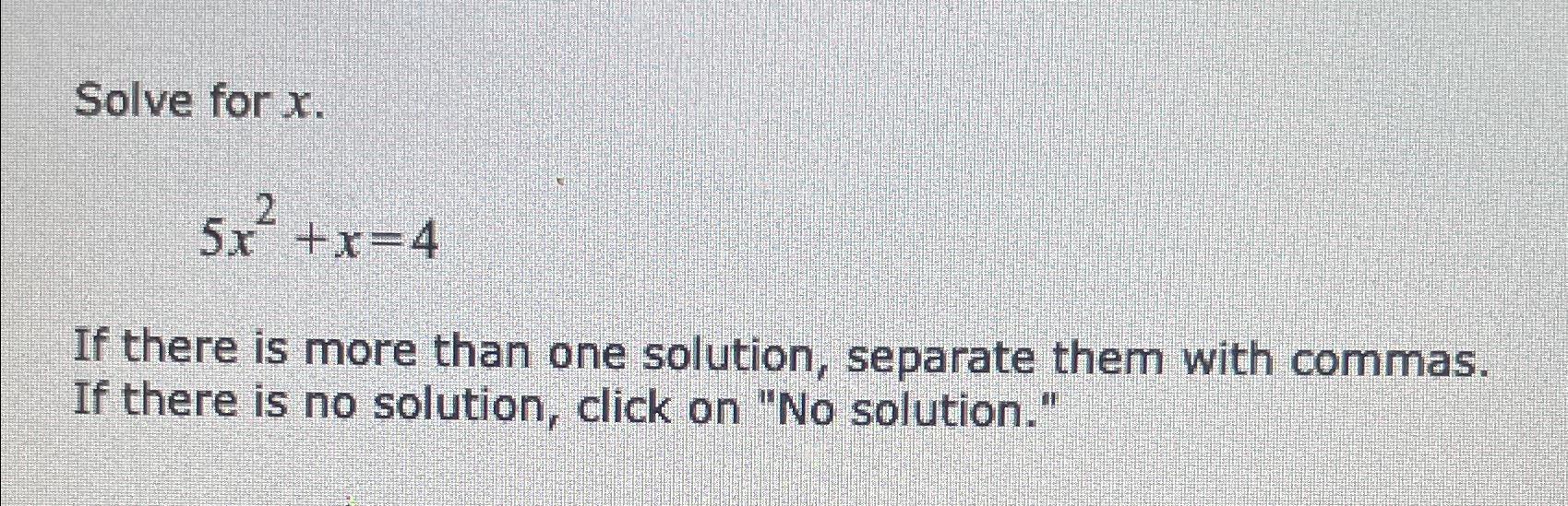 Solved Solve for x5x2+x=4If there is more than one solution, | Chegg.com
