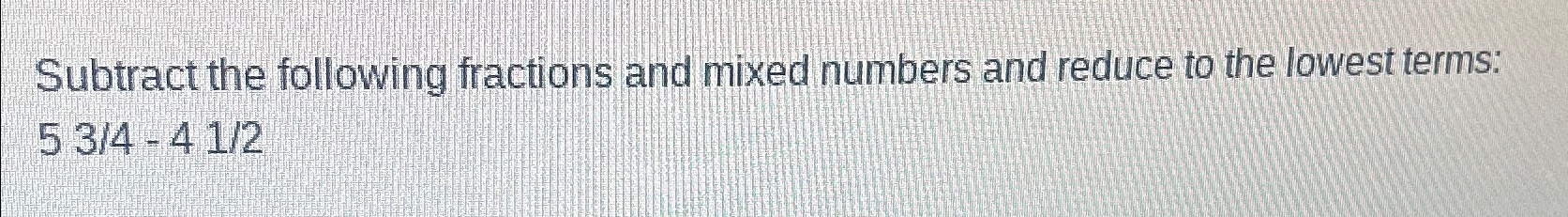 Solved Subtract the following fractions and mixed numbers | Chegg.com