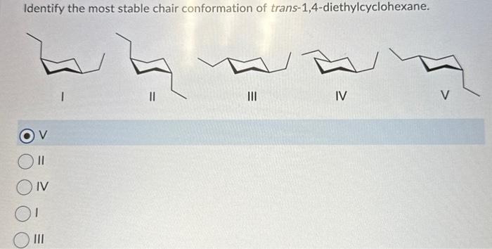 Solved Identify the most stable chair conformation of | Chegg.com