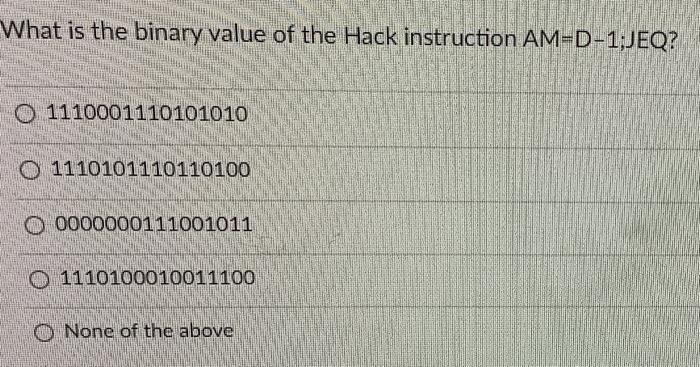Solved What is the binary value of the Hack instruction | Chegg.com