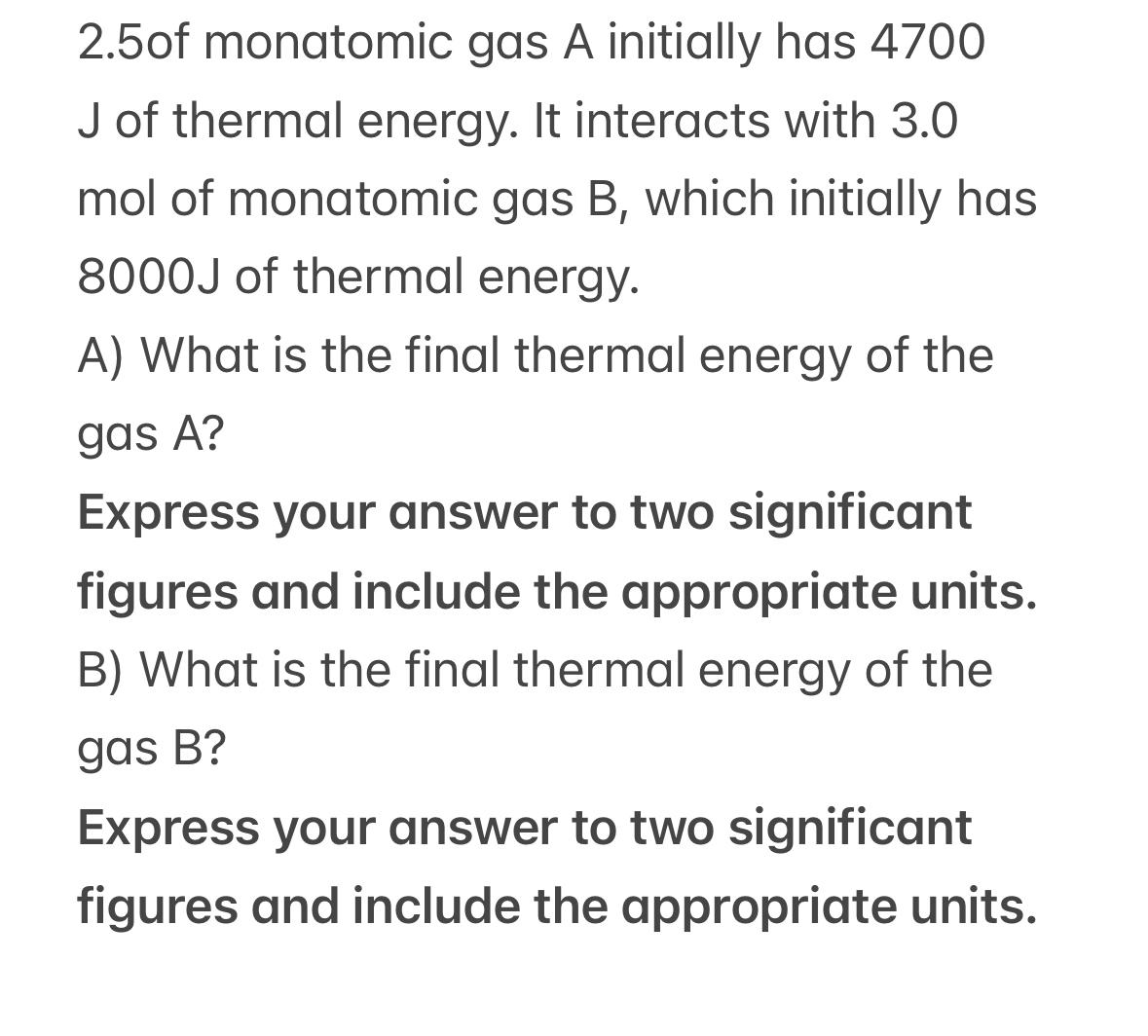 Solved 2.5of monatomic gas A initially has 4700 J ﻿of | Chegg.com