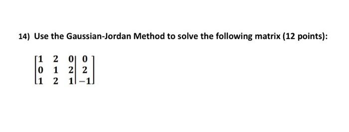 Solved 14) Use the Gaussian-Jordan Method to solve the | Chegg.com