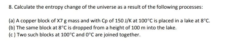 Solved 8. Calculate the entropy change of the universe as a | Chegg.com