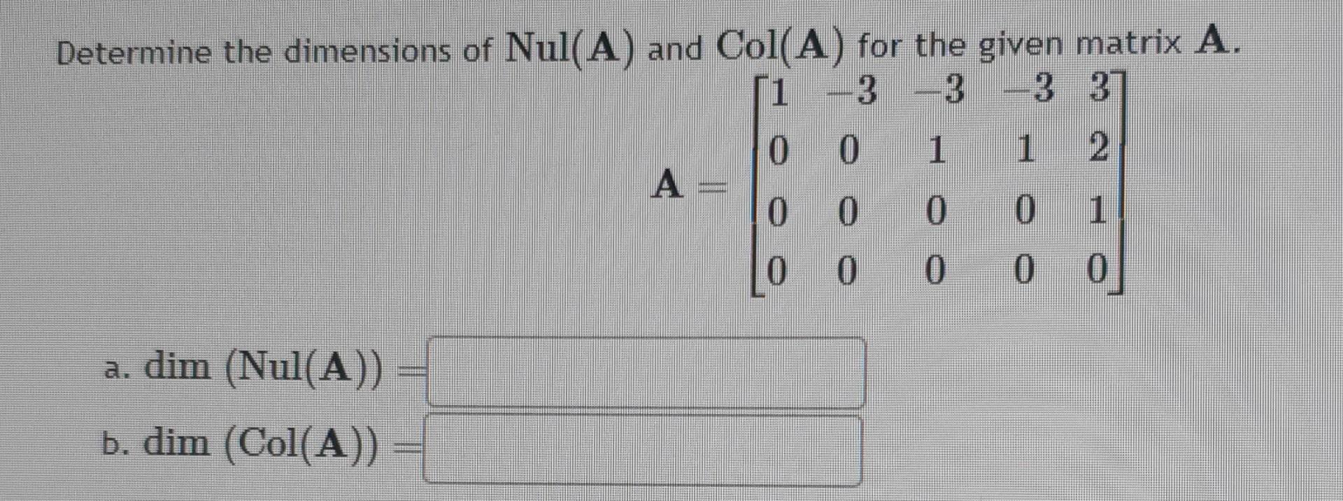 Solved Note: The Nullity of a matrix A is the dimension of | Chegg.com