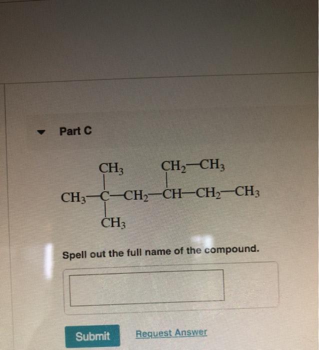 Solved Part CHZ CH2 CH3 CH3-C-CH2-CH-CH2-CH3 CH3 Spell out | Chegg.com