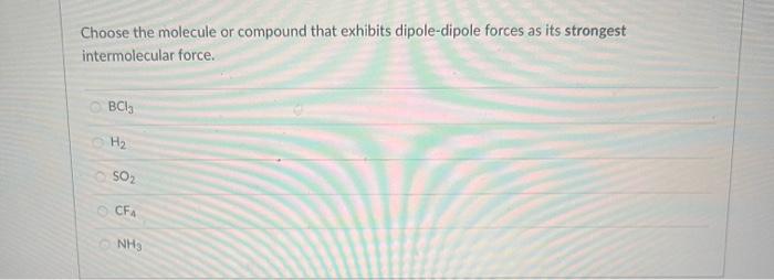 Solved Choose the molecule or compound that exhibits | Chegg.com