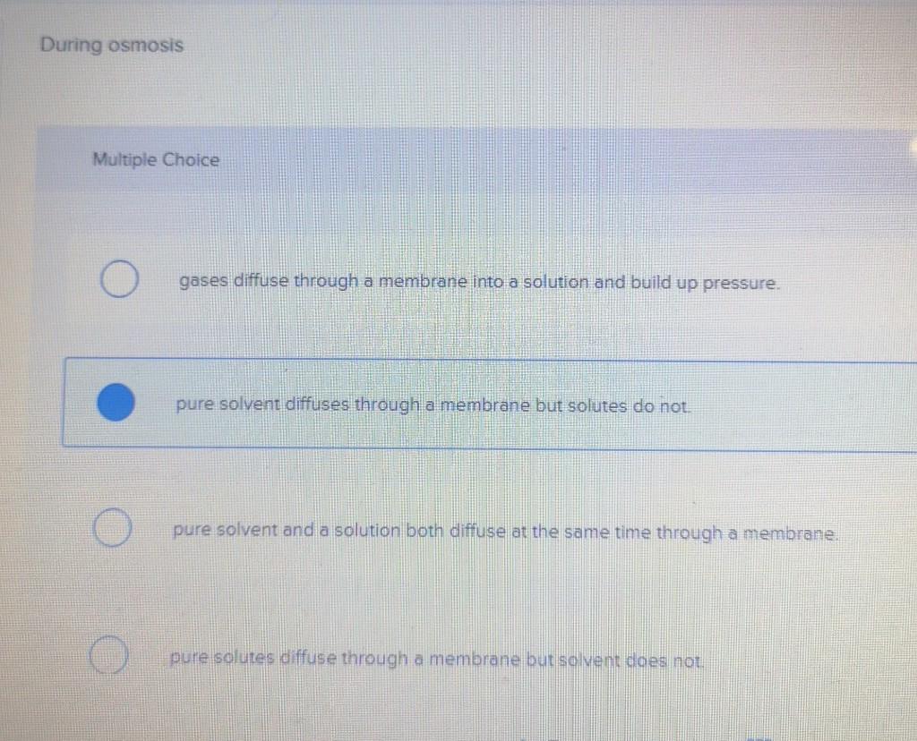 Solved During osmosis Multiple Choice gases diffuse through | Chegg.com