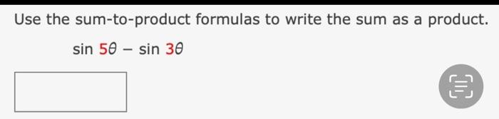 Solved Use The Sum To Product Formulas To Write The Sum As A