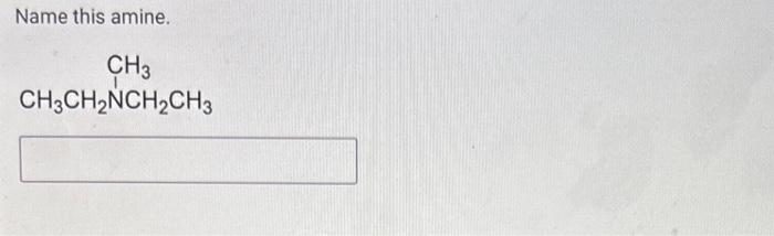 Solved Name this amine.Name this compound with a common name | Chegg.com