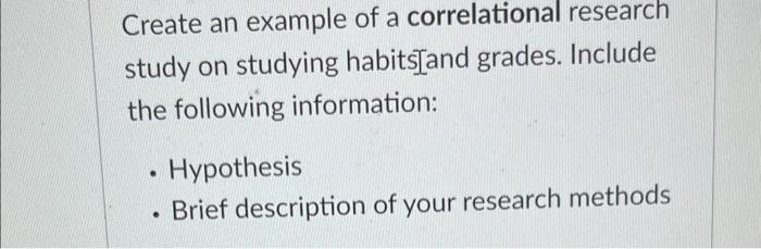 Solved Create an example of a correlational research study | Chegg.com