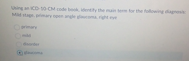 Solved Using an ICD-10-CM code book, identify the main term | Chegg.com