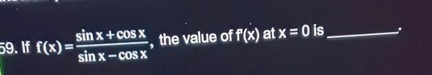 Solved If f(x)=sinx+cosxsinx-cosx, ﻿the value of f(x) ﻿at | Chegg.com