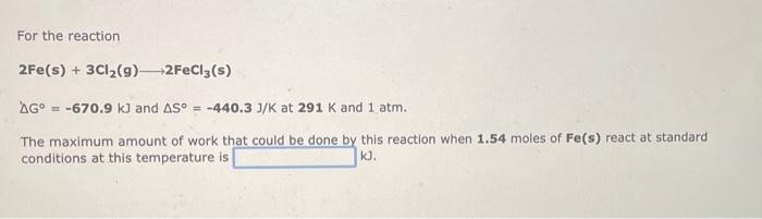 Solved For the reaction 2Fe(s)+3Cl2( g) 2FeCl3( s) | Chegg.com