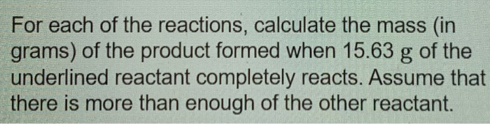 Solved For each of the reactions, calculate the mass (in | Chegg.com