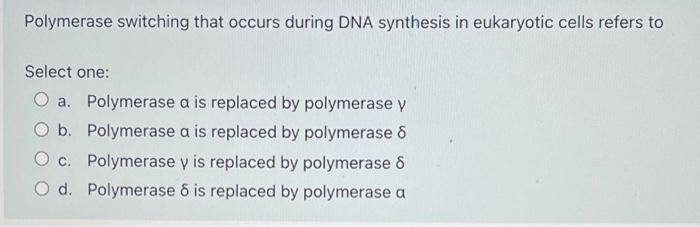 Solved Polymerase switching that occurs during DNA synthesis | Chegg.com