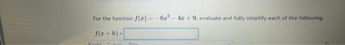 Solved For the function f(x)=−6x2−4x+9, evaluate and fully | Chegg.com
