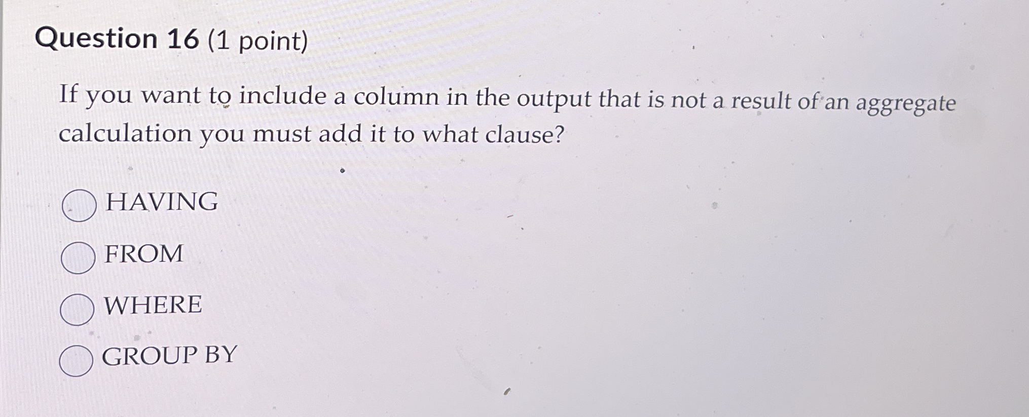 Solved Question 16 (1 ﻿point)If you want to include a column | Chegg.com