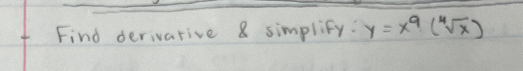 Solved Find derivative & simplify: y=x9(x4) | Chegg.com