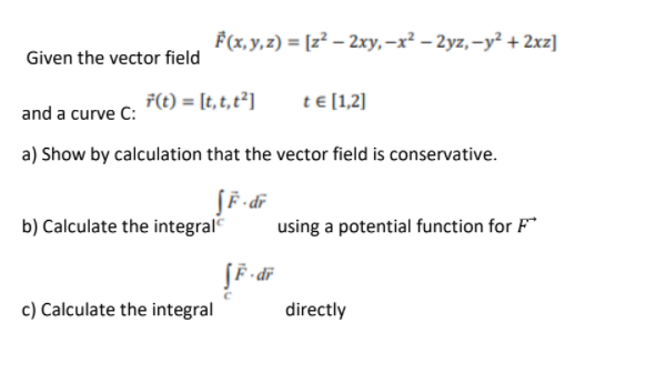 Solved F(x, y, z) = [22 - 2xy, -x? - 2yz, -y2 + 2xz] Given | Chegg.com
