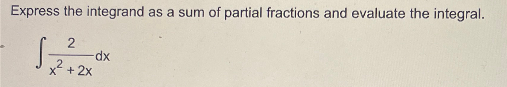 Solved Express the integrand as a sum of partial fractions | Chegg.com