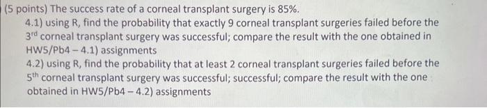 Solved (5 points) The success rate of a corneal transplant | Chegg.com