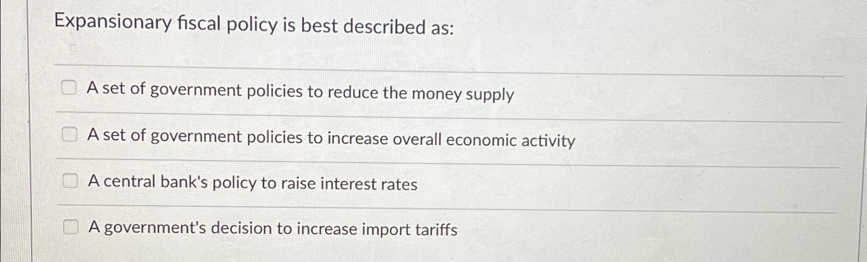 Solved Expansionary fiscal policy is best described as:A set | Chegg.com