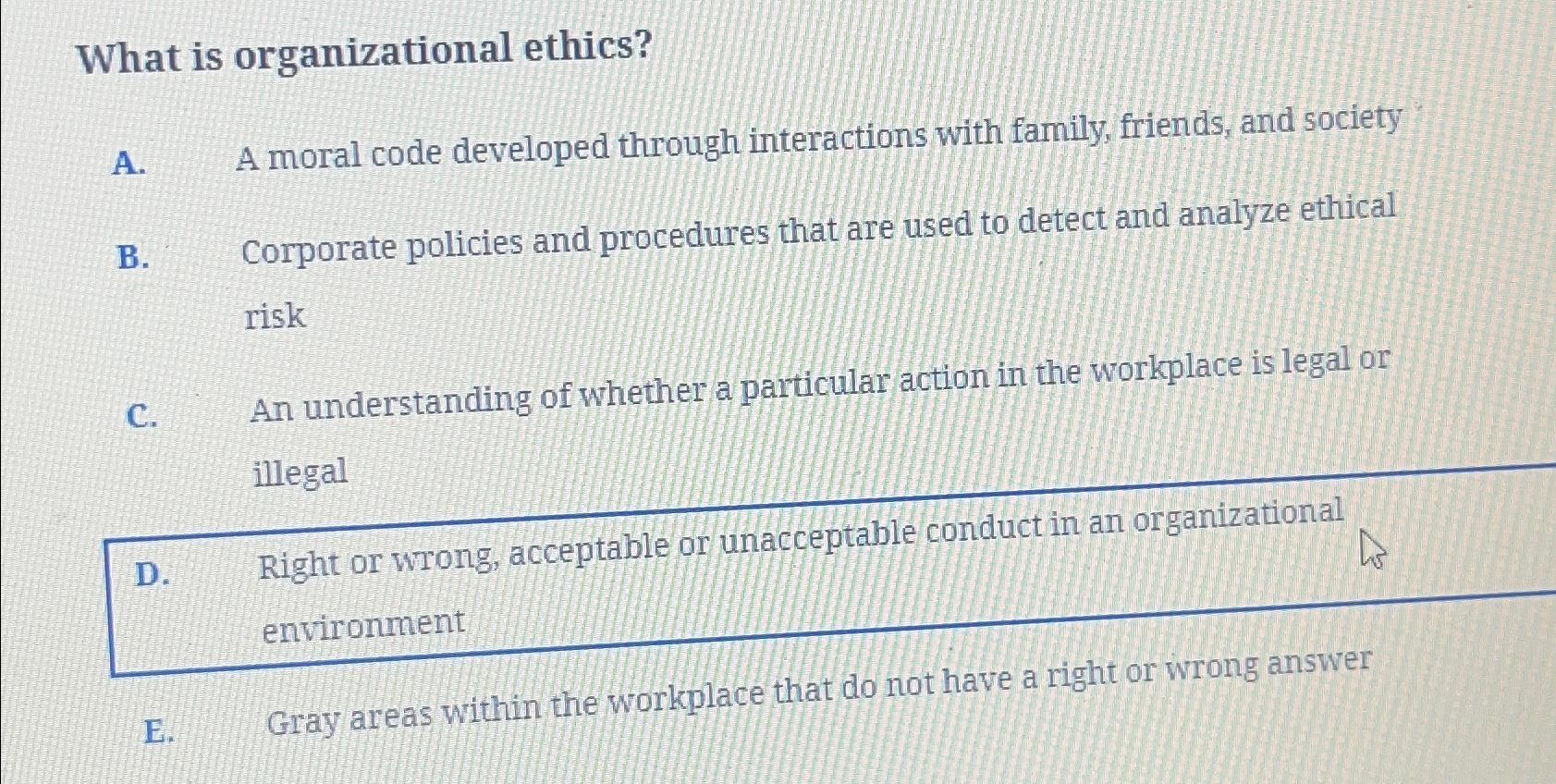 Solved What is organizational ethics?A. ﻿A moral code | Chegg.com