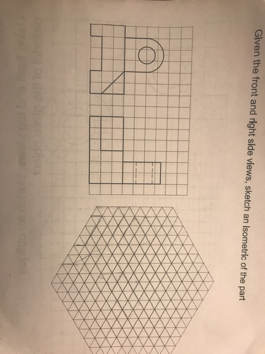 Solved Given the front and right side views, sketch an | Chegg.com