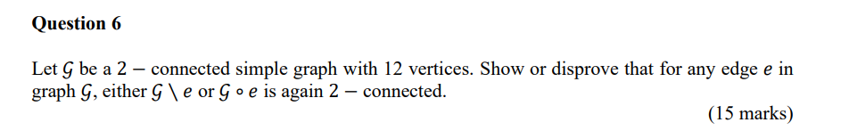 Solved Question 6 ﻿Let G be a 2 - ﻿connected simple graph | Chegg.com
