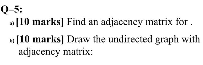 Solved Q-5: a) [10 marks] Find an adjacency matrix for Cg. | Chegg.com