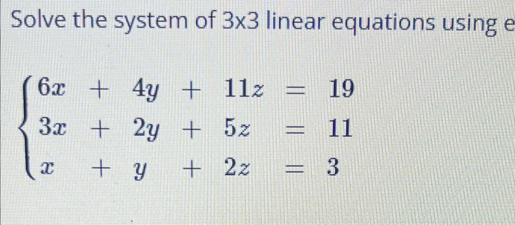 Solve the system of 3x3 ﻿linear equations using | Chegg.com