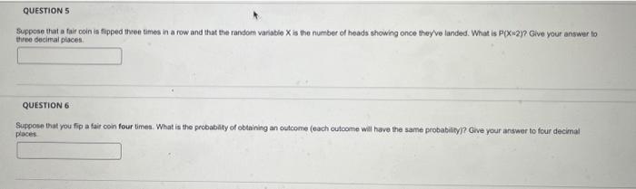 Solved QUESTION 5 Suppose that a fair coin is flipped three | Chegg.com
