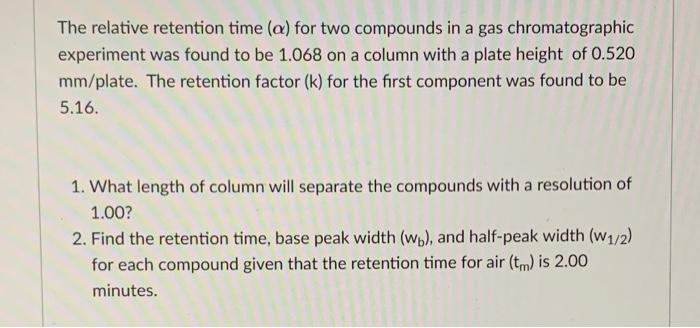 Solved The relative retention time (a) for two compounds in | Chegg.com