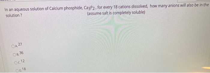 Solved In an aqueous solution of Calcium phosphide, Ca3P2. | Chegg.com