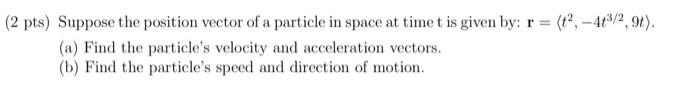 Solved 2pts) Suppose the position vector of a particle in | Chegg.com