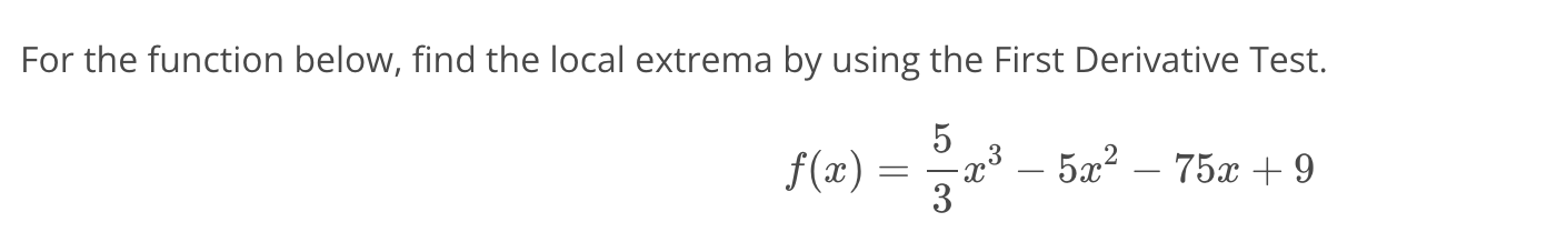 Solved For the function below, find the local extrema by | Chegg.com