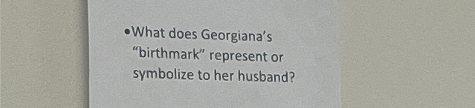Solved -What does Georgiana's "birthmark" represent or | Chegg.com